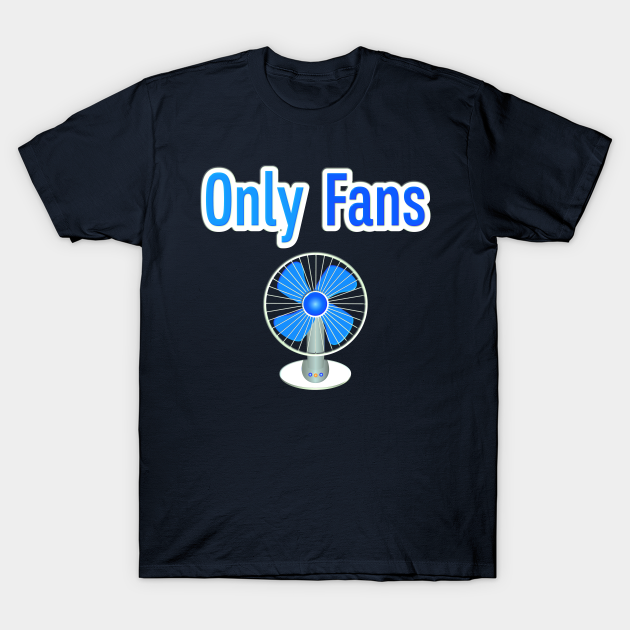 OnlyFans Jokes Puns - Onlyfans - T-Shirt | TeePublic